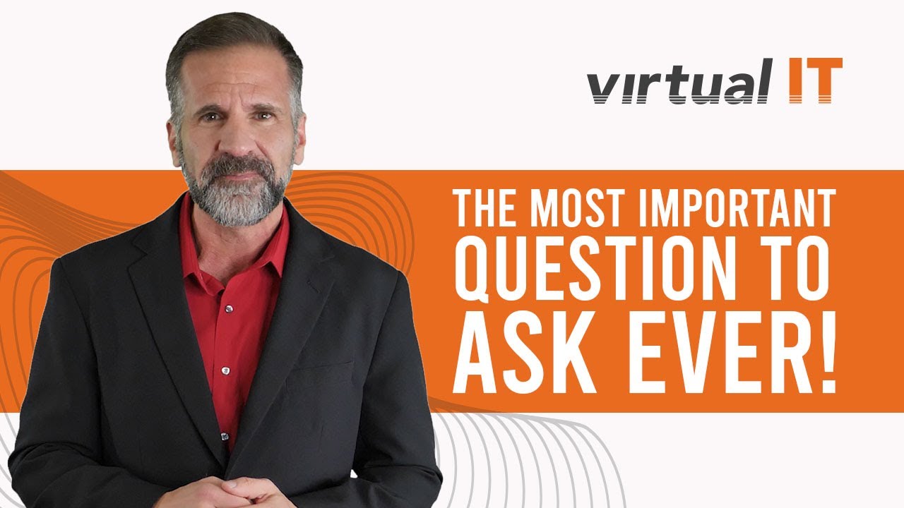 The Most Important Question To Ask Ever | Virtual IT | Ask This Before ...