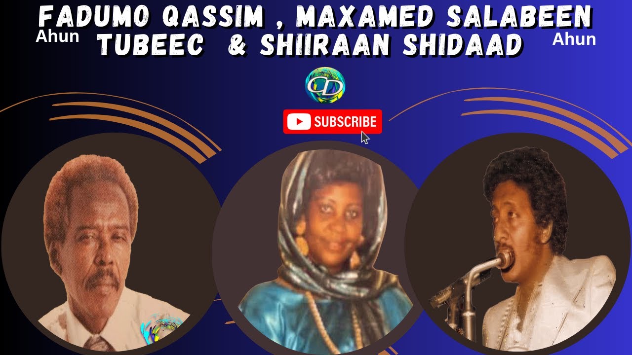 Fadumo Qassim Ahun, Maxamed Salabeen Tubeec Ahun & Shiiraan Shidaad ...
