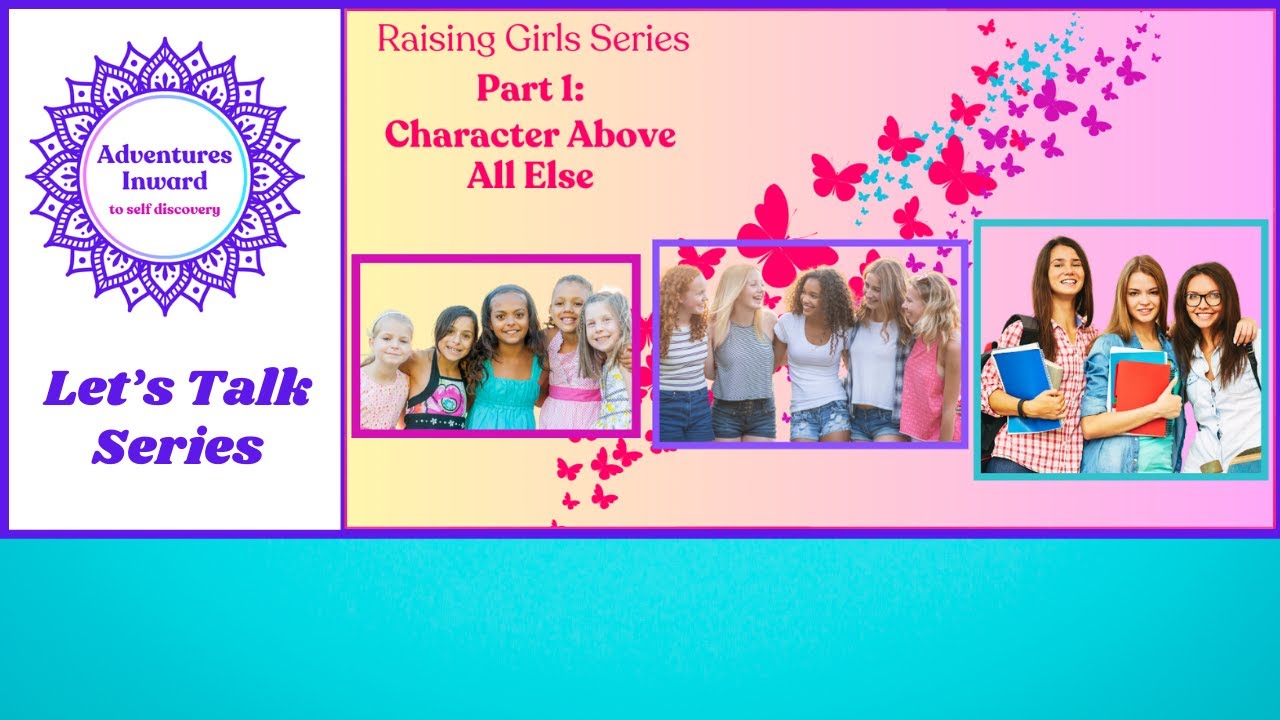 Raising Girls Part 1: Character Above All Else - YouTube