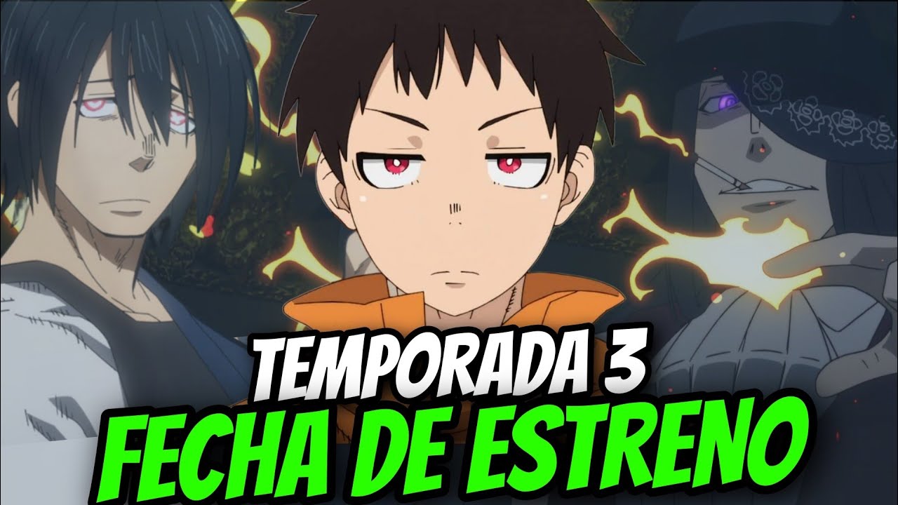 ¡FIRE FORCE TEMPORADA 3 FECHA DE ESTRENO Y MÁS! - YouTube