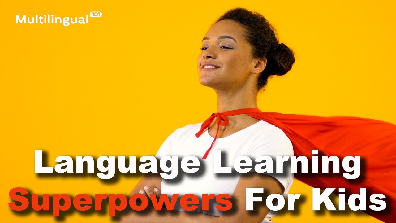 Language Learning Superpowers For Kids - YouTube