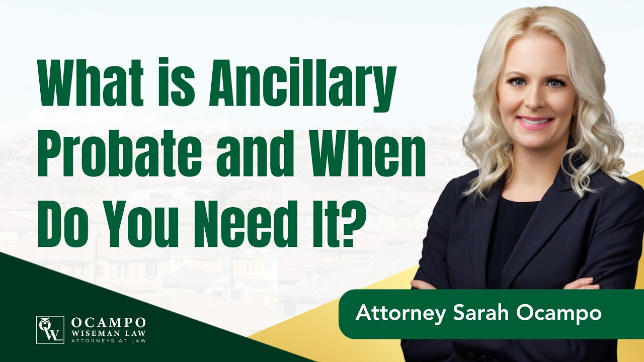 What is Ancillary Probate and When Do You Need It | Ocampo Wiseman Law ...