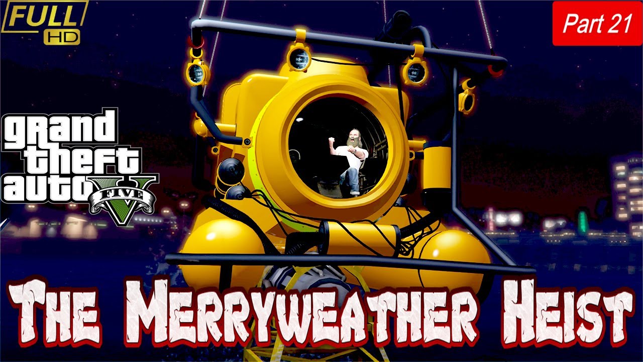GTA 5 Gameplay Walkthrough -MISSION #21 : | The Merryweather Heist ...