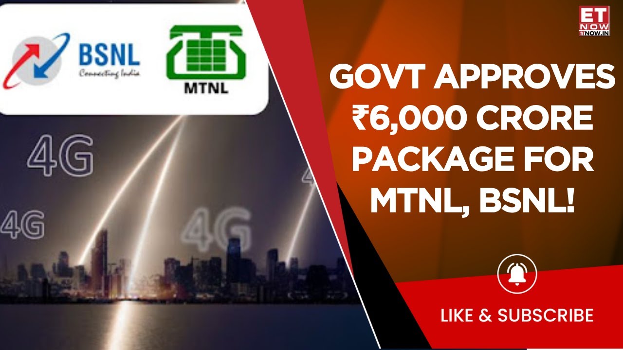 Cabinet Approves ₹6,000 Crore For MTNL, BSNL For 4G Expansion, Impact On PSU Banks? | Business ...