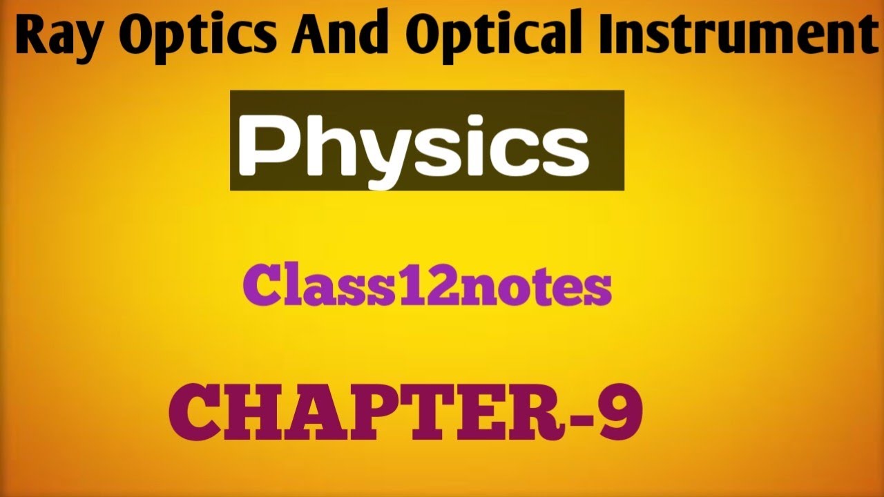 Ray optics and Optical Instruments 📚Class-12 ️PHYSICS ️CHAPTER-9 - YouTube