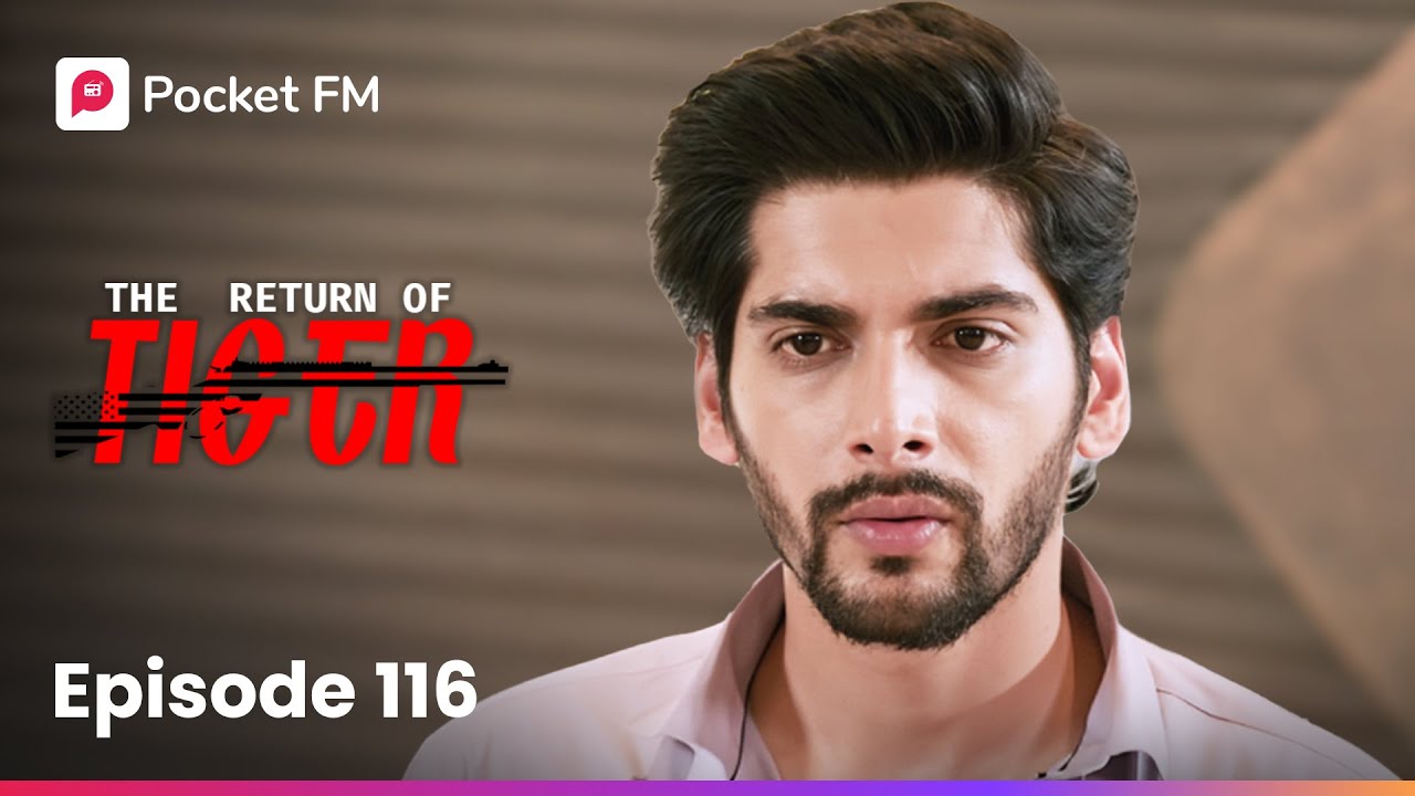 Episode 116 | The Return of Tiger | Pocket FM - YouTube