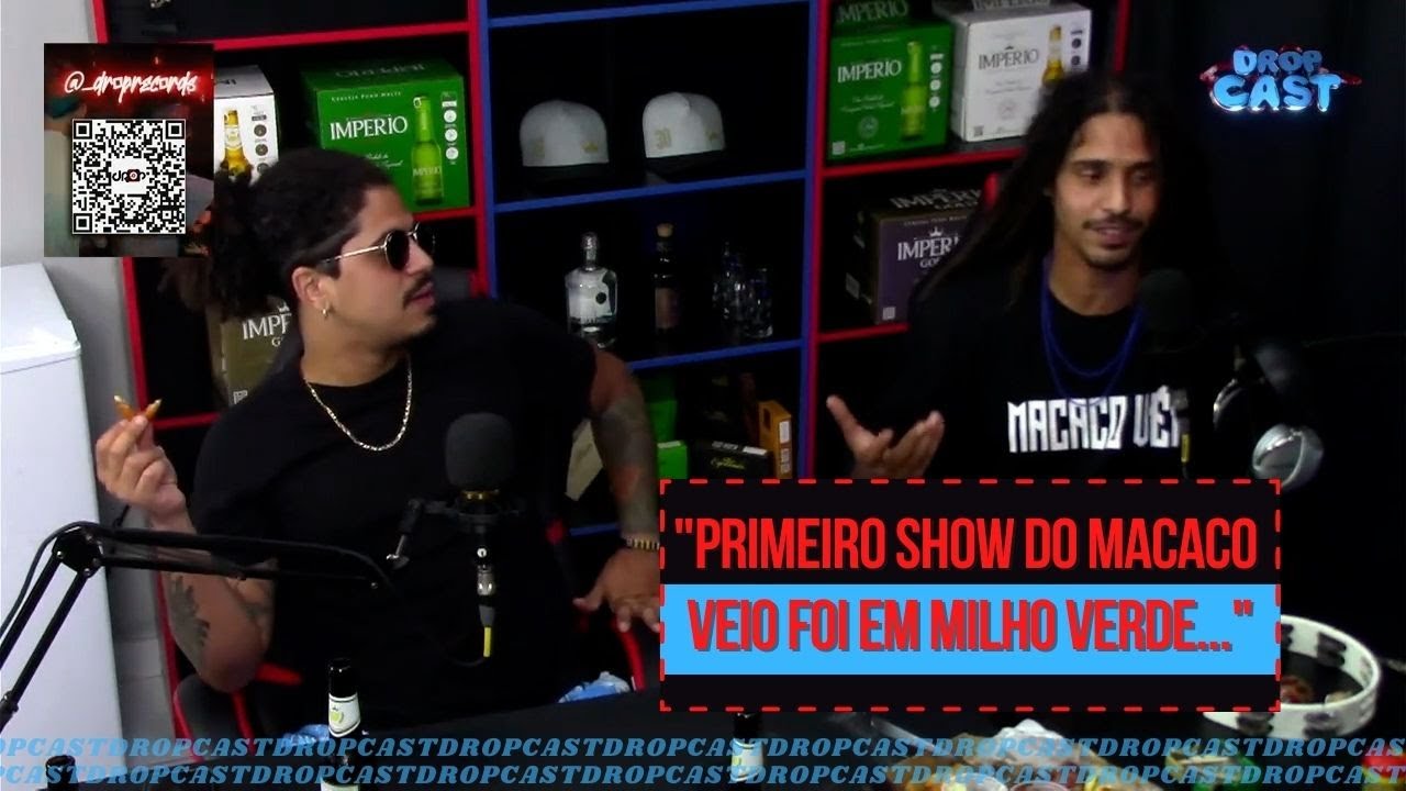 DROP CAST #006 @MACACOVEIOFICIAL | "PRIMEIRO SHOW DO MACACO VEIO FOI EM ...