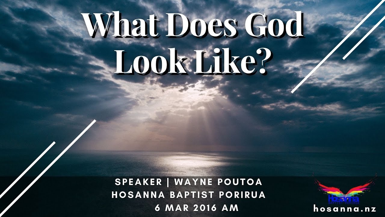 What Does God Look Like? (Wayne Poutoa) | Hosanna Porirua - YouTube