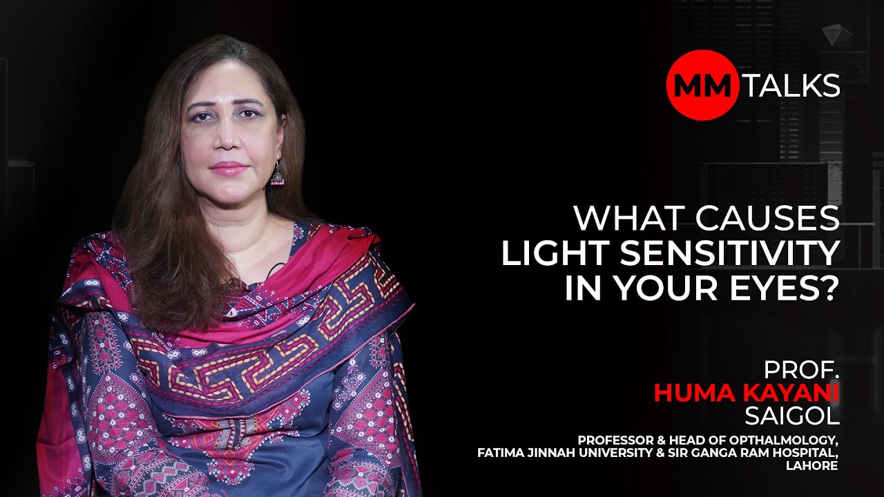 What Causes Light Sensitivity In Your Eyes? | Prof. Huma Kayani Saigol ...