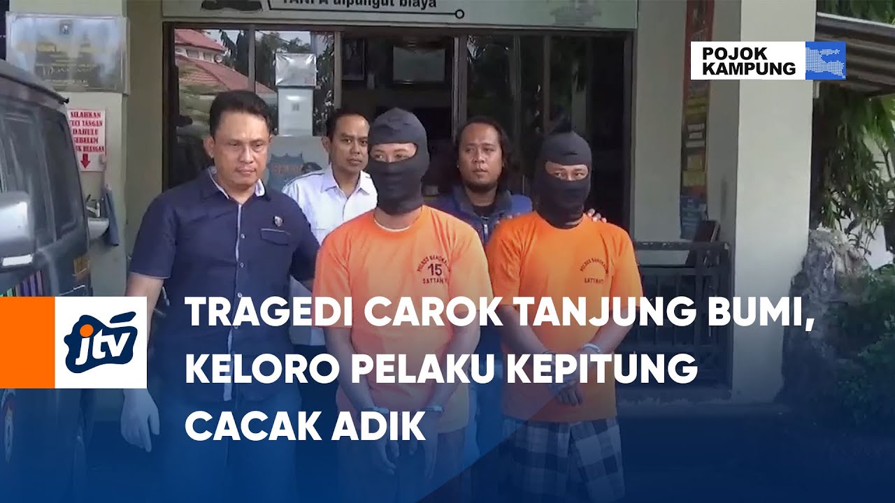 Tragedi Carok Tanjung Bumi, Keloro Pelaku Kepitung Cacak Adik | POJOK ...