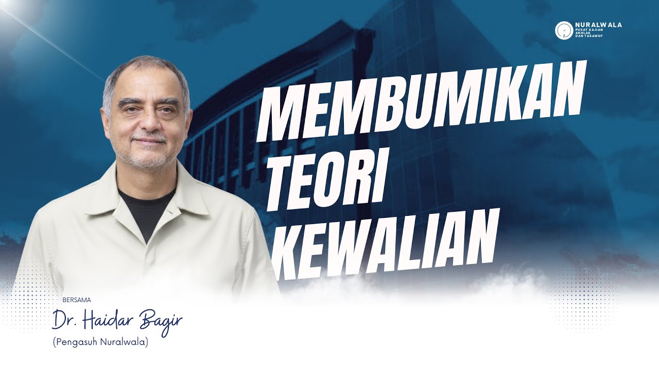 Membumikan Teori Kewalian ~ Dr. Haidar Bagir - YouTube