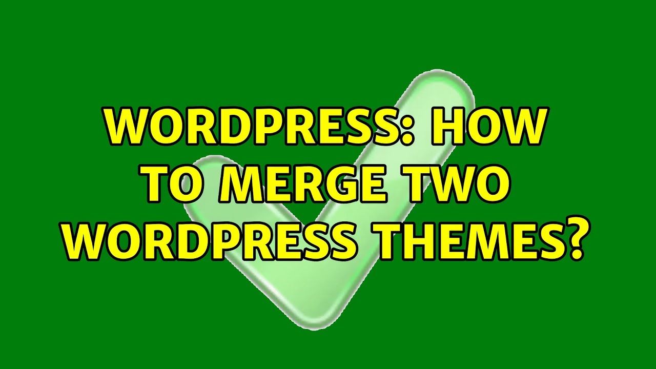 Wordpress: How to merge two Wordpress themes? - YouTube