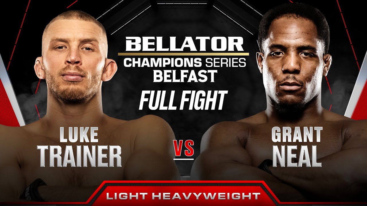 Luke Trainer vs Grant Neal | Bellator Belfast - YouTube