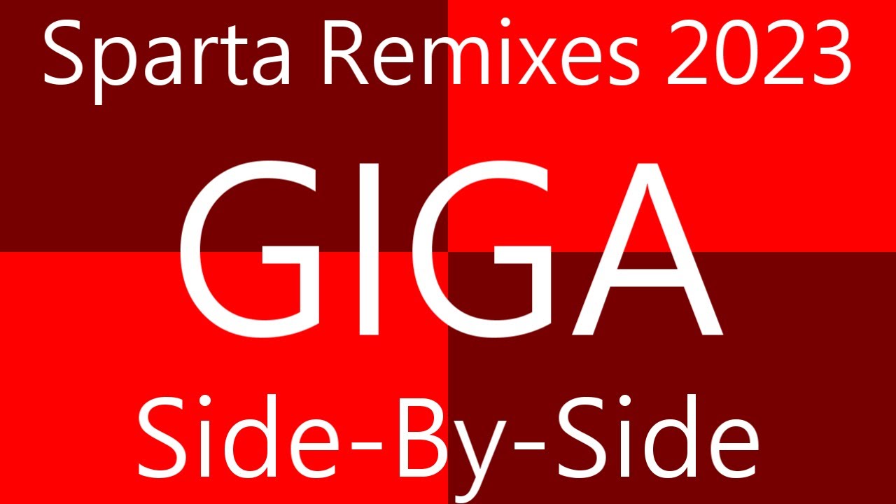 Sparta Remixes 2023 GIGA Side by Side - YouTube