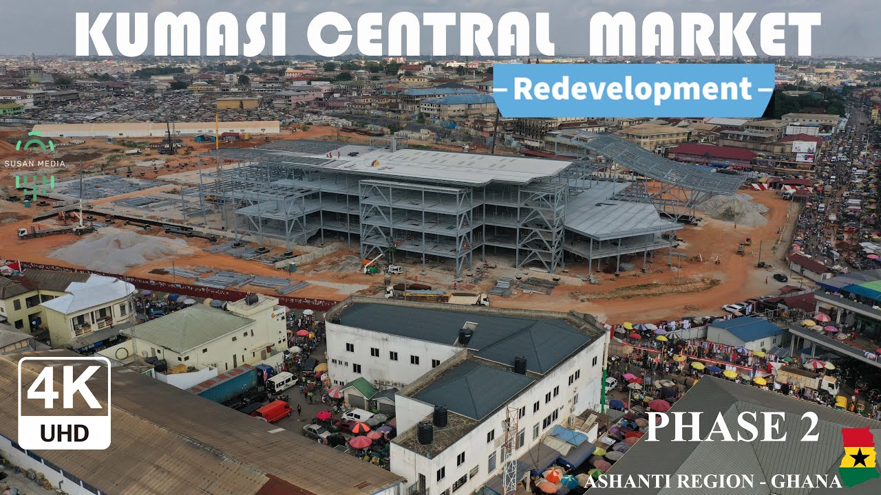 Kumasi Central Market Redevelopment Phase 2 Kejetia Ashanti Region ...