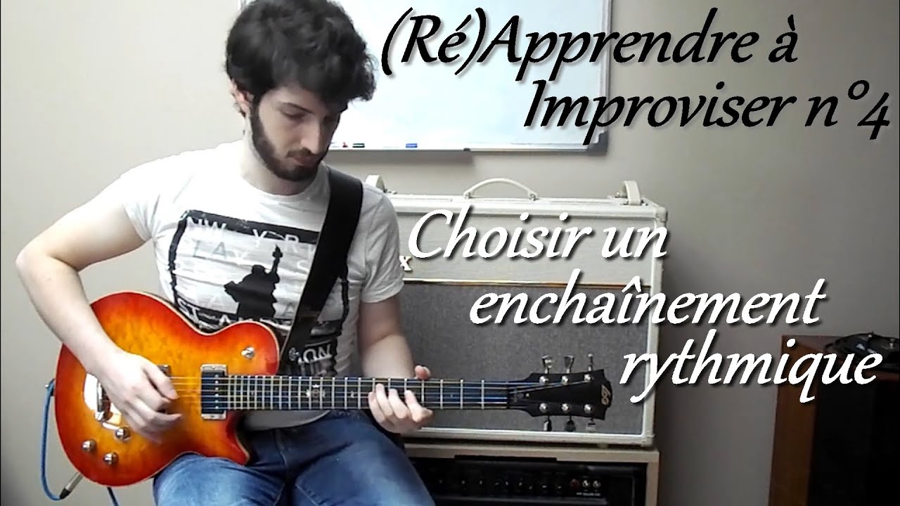 (Ré)Apprendre à Improviser n°4: Choisir un enchaînement rythmique - YouTube