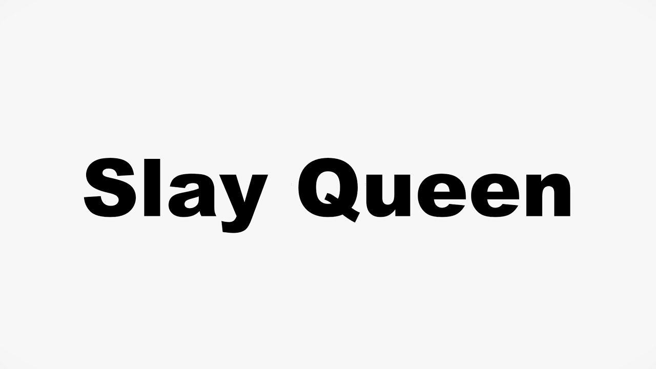 How to Pronounce Slay Queen - YouTube