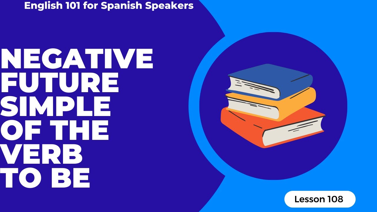 Lesson 108 – Negative Future Simple of the Verb To Be - YouTube