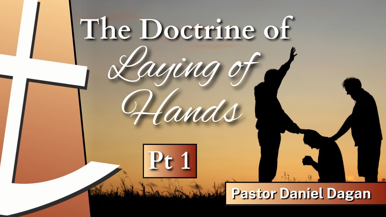 The Doctrine of Laying on of Hands (Pt. 1) - YouTube