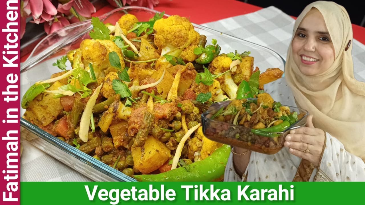 Vegetable Tikka Karahi Recipe | Mix Vegetable Karahi Recipe | Fatimah ...