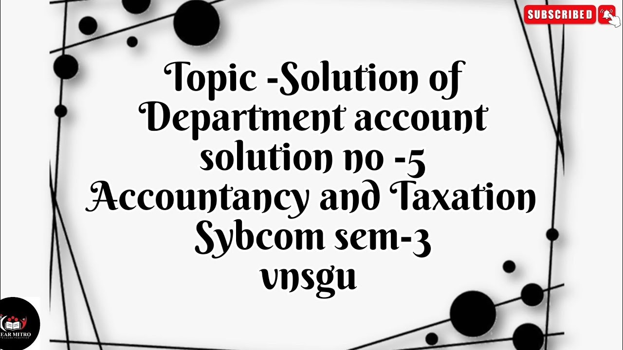 @dearmitroo , Solution of department account, solution no-5,Tax account ...