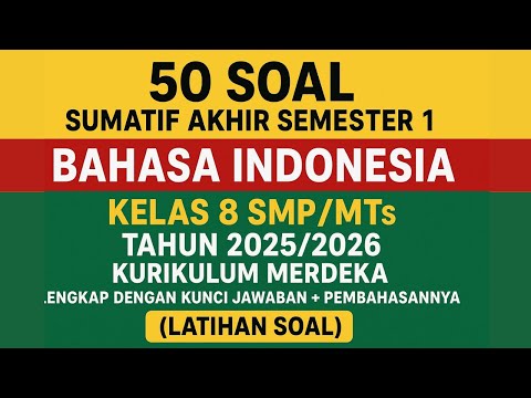 50 Soal Sumatif Akhir Semester 1 Bahasa Indonesia Kelas 8 SMP/MTs Tahun 2025/2026 (Latihan Soal)