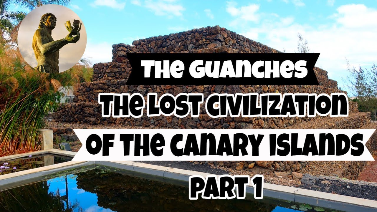 The Guanches : The lost Civilization of the Canary Islands (part 1 ...