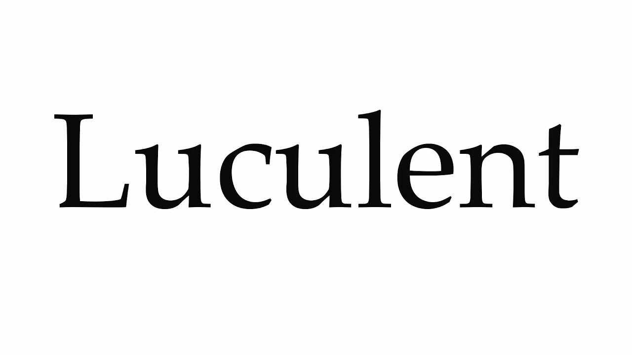How to Pronounce Luculent - YouTube