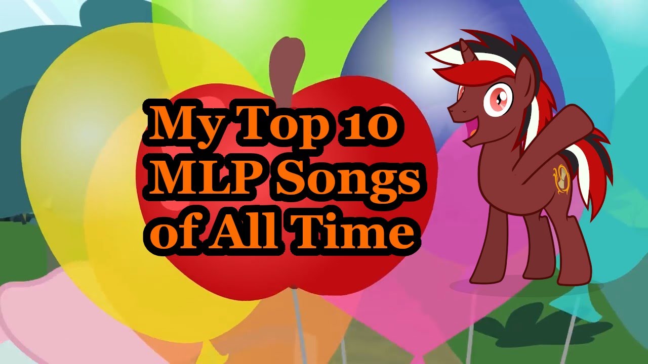 My Top 10 MLP Songs of All Time - YouTube