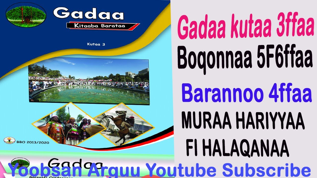 Gadaa Kutaa 3ffaa,Boqonnaa 5ffaa fi 6ffaa .Muraa Hariyyaa fi Halaqanaa ...