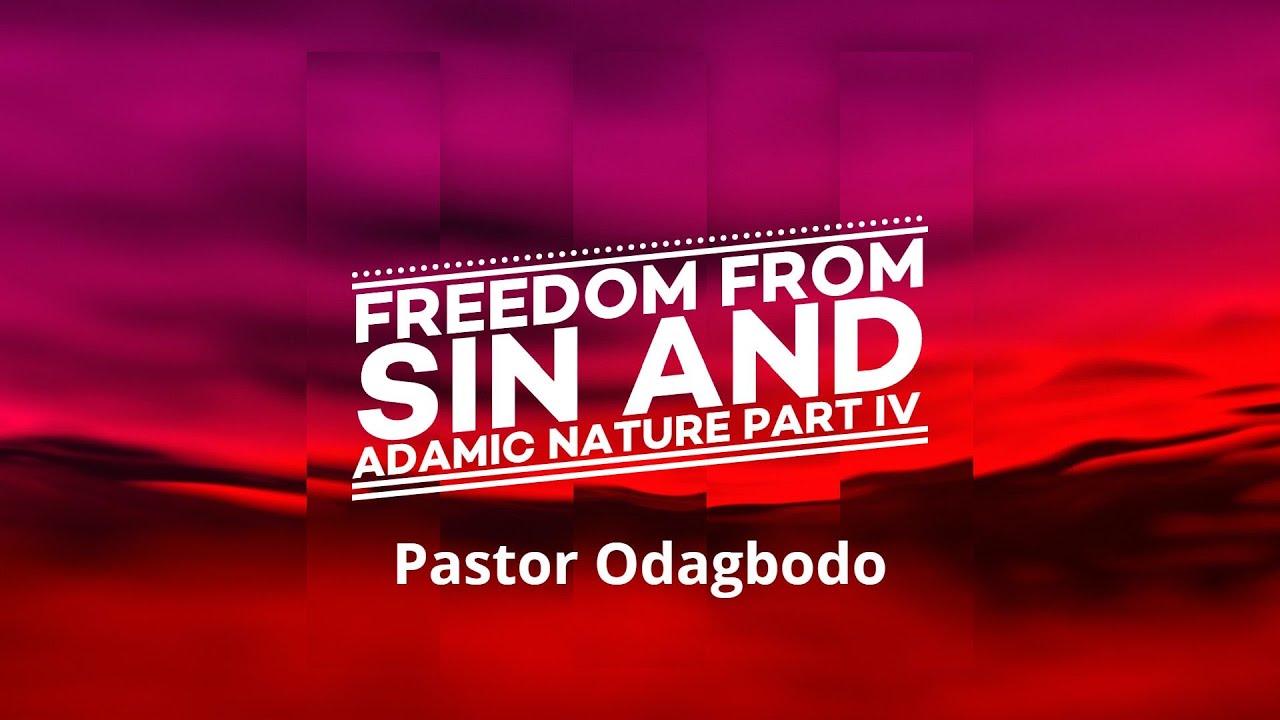 Freedom from Sin and Adamic Nature: Part IV - YouTube