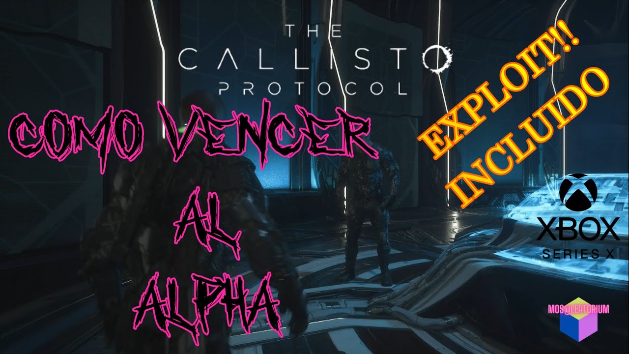 COMO VENCER AL ALPHA THE CALLISTO PROTOCOL EXPLOIT INCLUIDO - YouTube