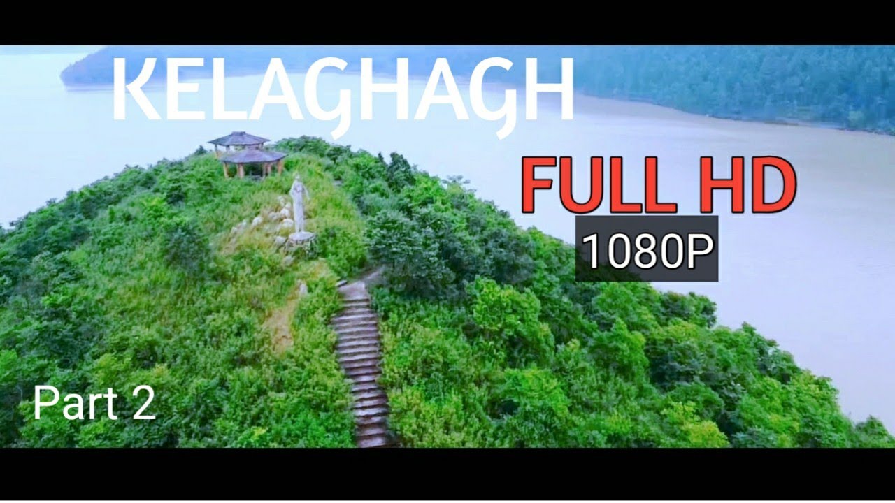 KELAGHAGH | FULL HD VIEW | LL VLOGS | PART 2 - YouTube