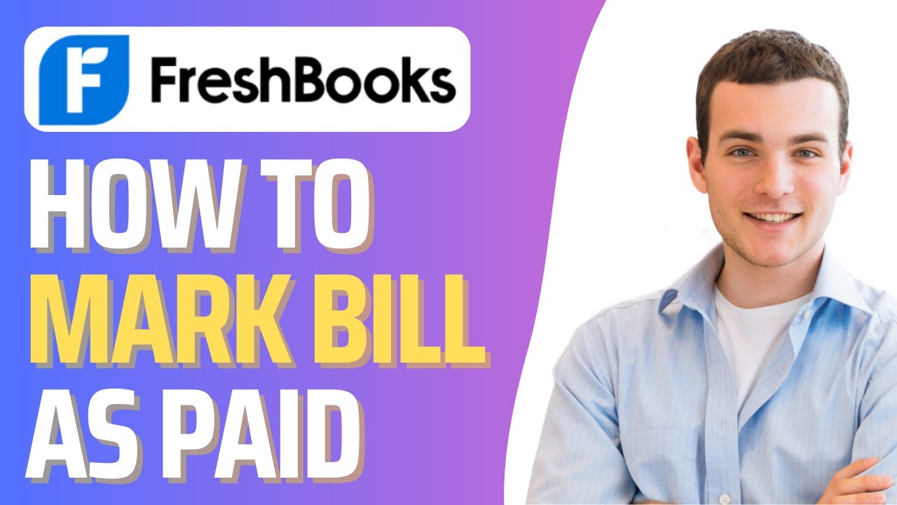 How To Mark Bill as Paid in FreshBooks (Step By Step) - YouTube