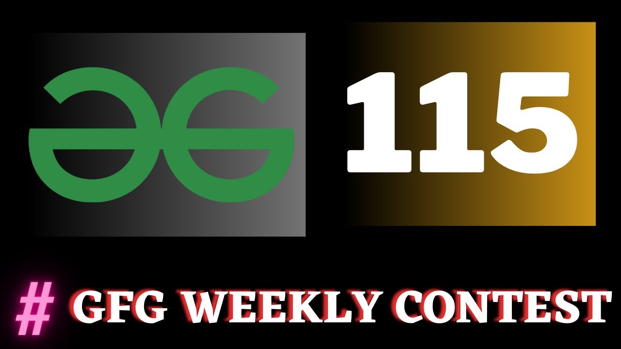 Gfg Weekly Coding Contest 115 Solution Java Puneet Kumar Iiitd Youtube 3294