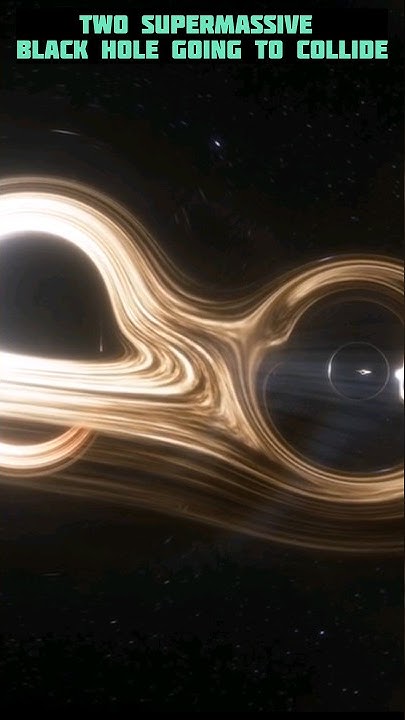 Two supermassive black hole going to collide. #space #blackhole #shorts - YouTube