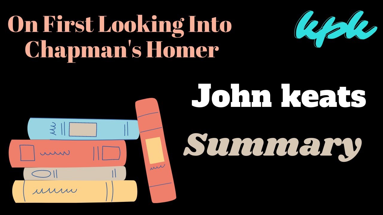 On First Looking Into Chapman's Homer Summary of John Keats poem in ...
