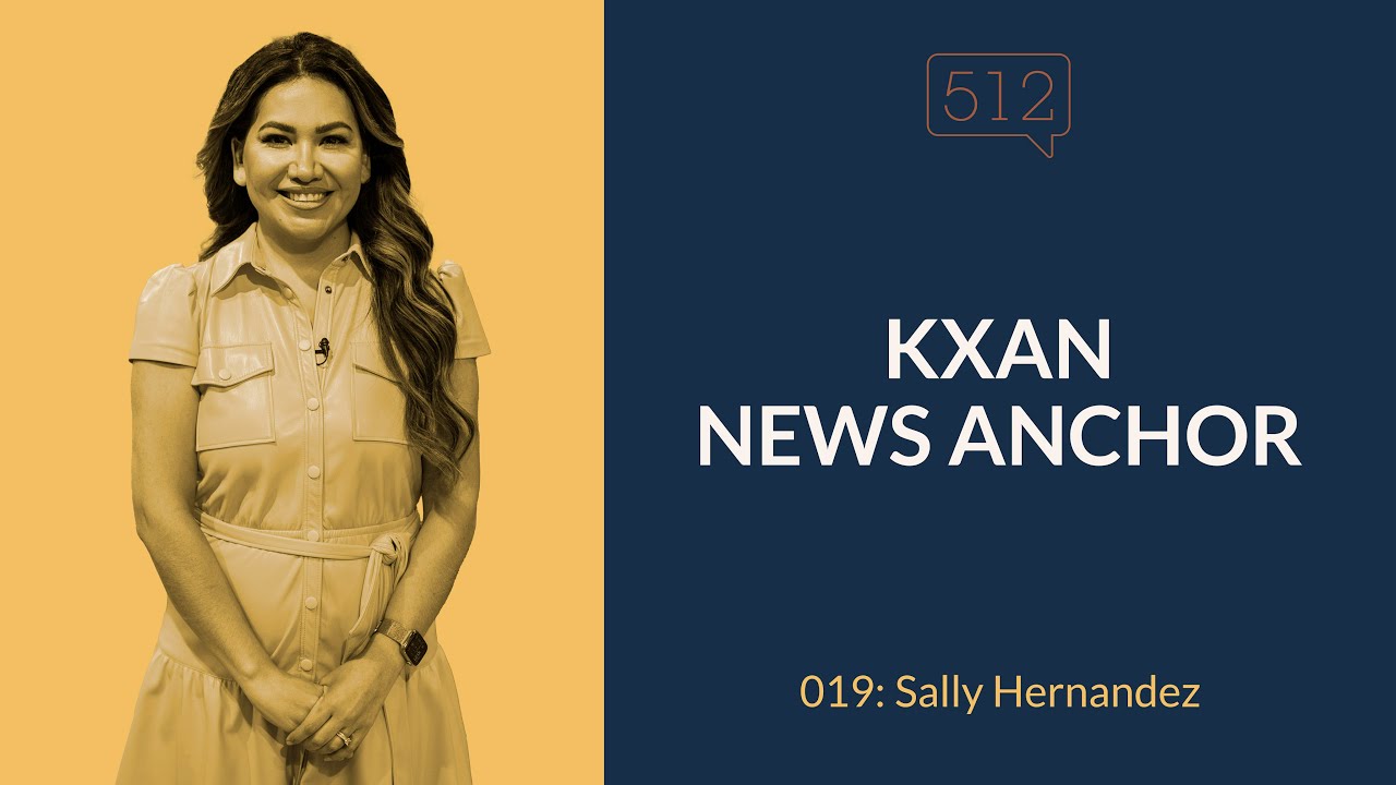 KXAN News Anchor | Sally Hernandez | Story 512 Ep. 019 - YouTube