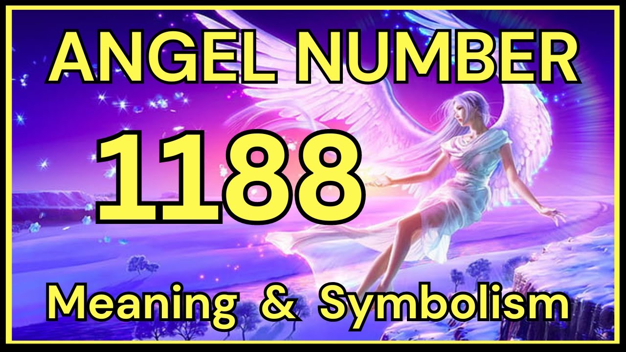 Angel Number 1188 – Meaning and Symbolism 💕 - YouTube