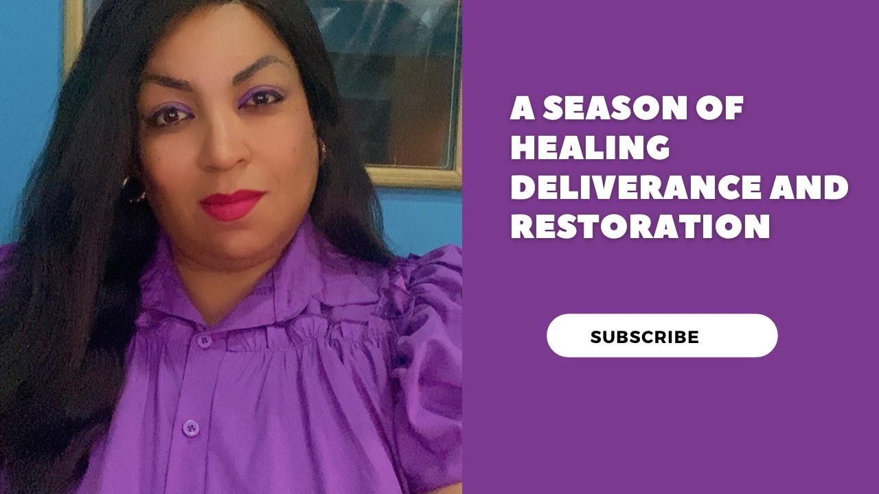 ITS A SEASON OF HEALING DELIVERANCE AND RESTORATION - YouTube