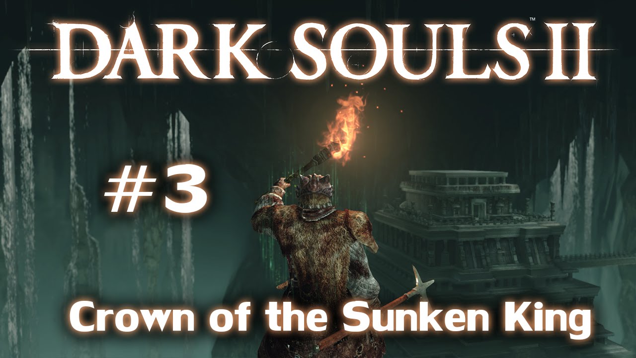 Dark Souls II: Crown of the Sunken King (Ep. 3) (Blind Playthrough ...