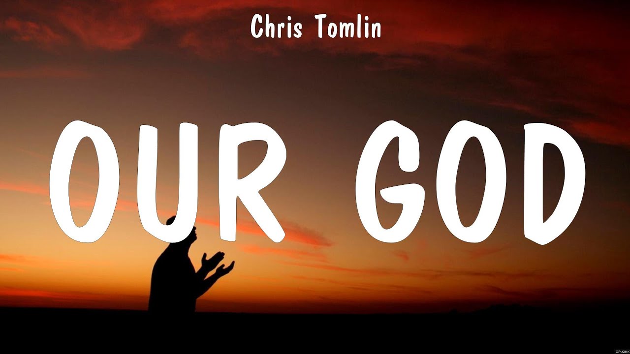 Our God - Chris Tomlin (Lyrics) - Do It Again, God of All My Days ...