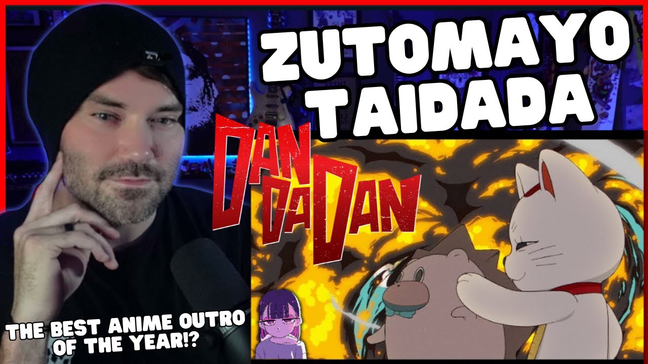 Metal Vocalist Reacts -DAN DA DAN ENDING THEME ZUTOMAYO – TAIDADA ...