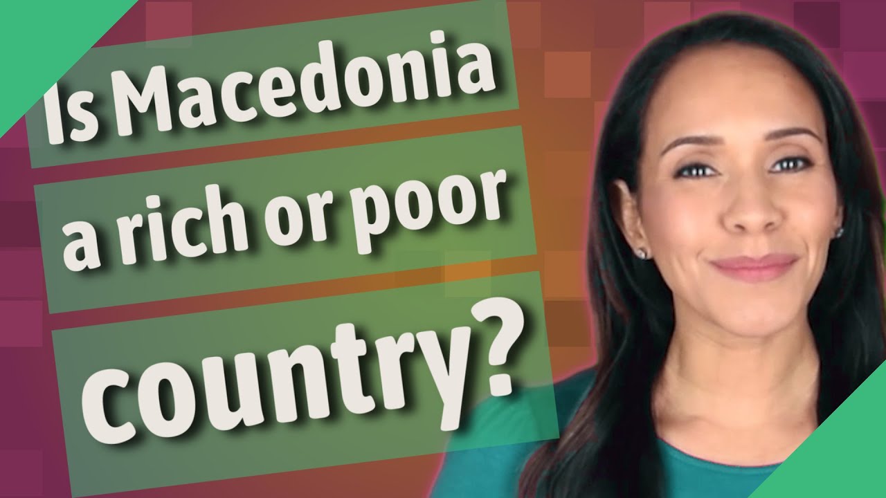 Is Macedonia a rich or poor country? - YouTube