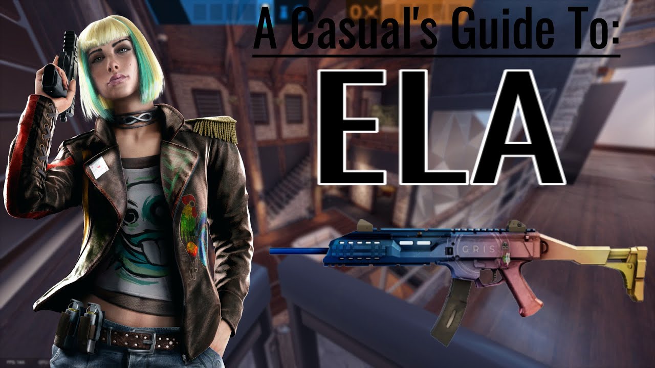 A Casual's Guide to Ela | Rainbow 6 Siege - YouTube