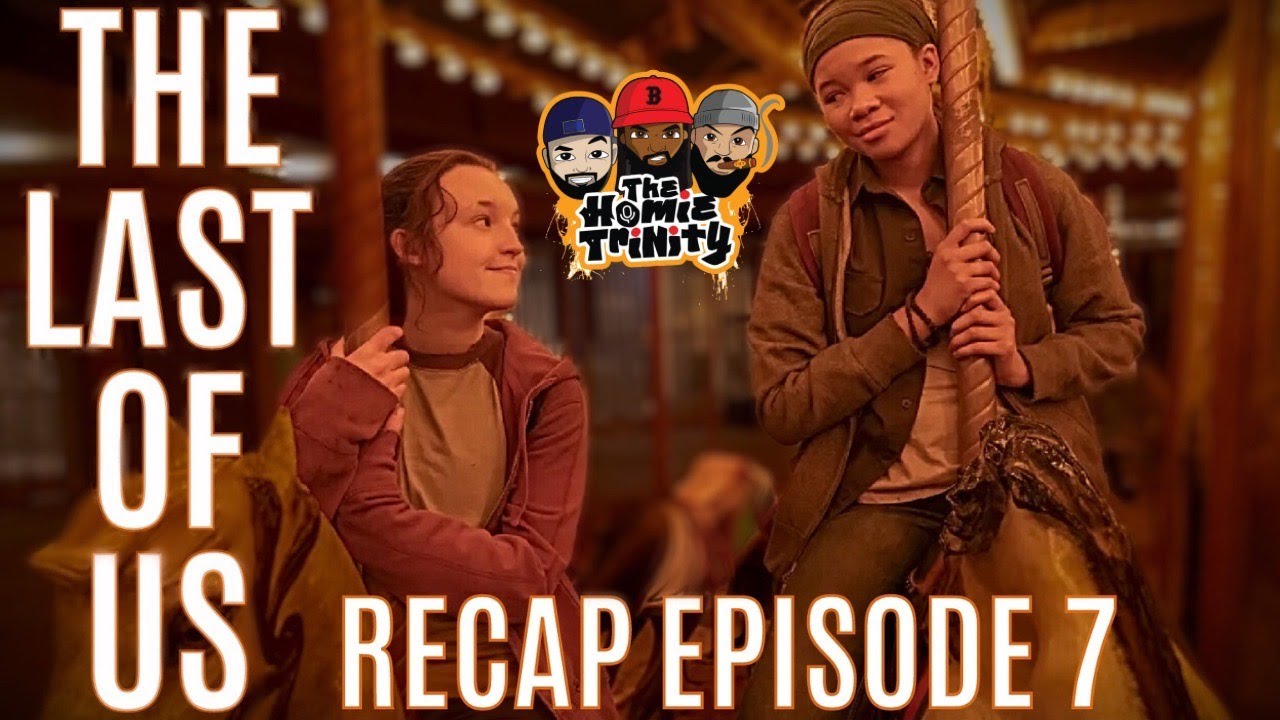 The Homie Trinity Podcast | The Last of Us Episode 7 Recap - YouTube