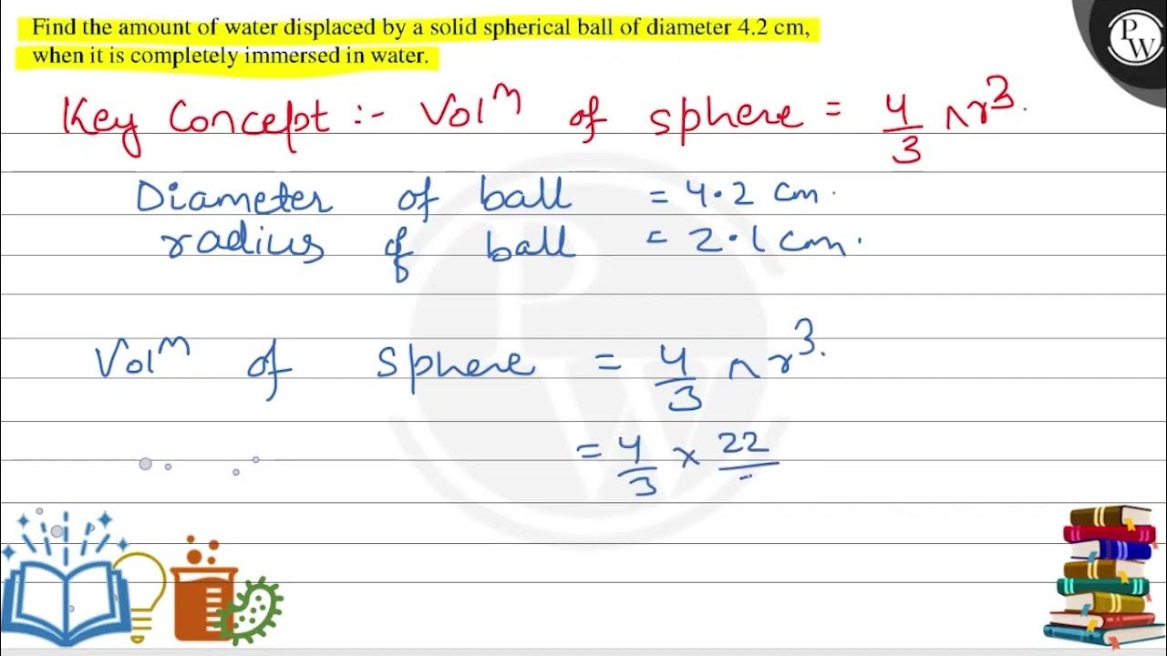 Find The Amount Of Water Displaced By A Solid Spherical Ball Of find-the-amount-of-water-displaced-by-a-solid-spherical-ball-of