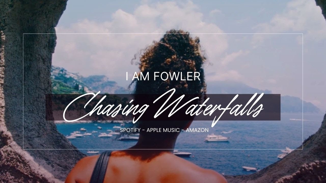 I Am Fowler - Chasing Waterfalls (Radio Edit) - YouTube