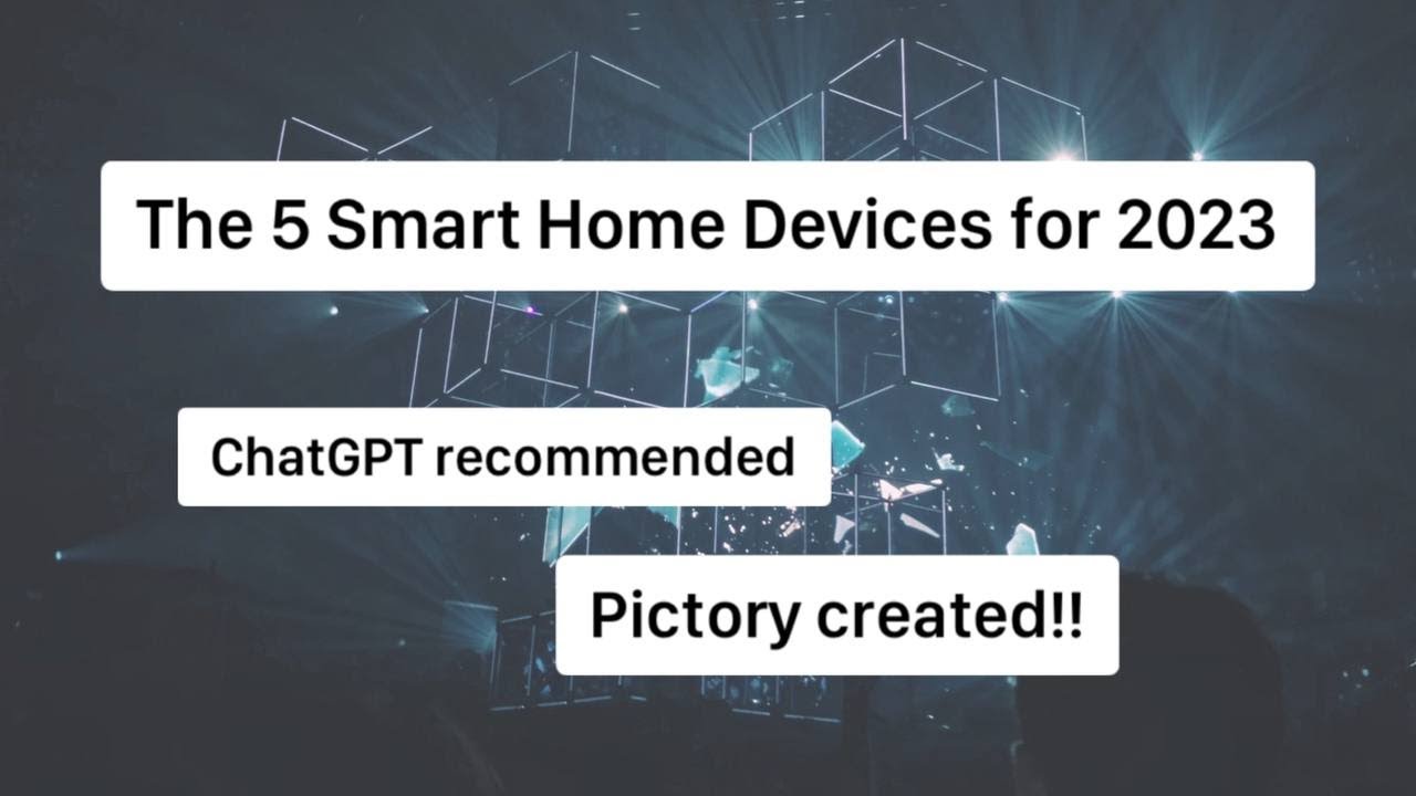 The Future is Here: Top 5 Smart Home Devices for 2023 (According to ChatGPT ) - YouTube