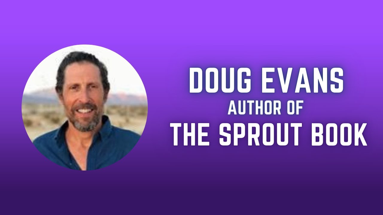 Unlocking the Power of Sprouts with Doug Evans - YouTube